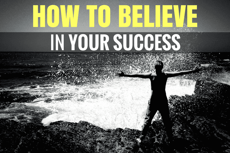 How to Believe in Your Success: 7 Tips to Kickstart Your Achieving