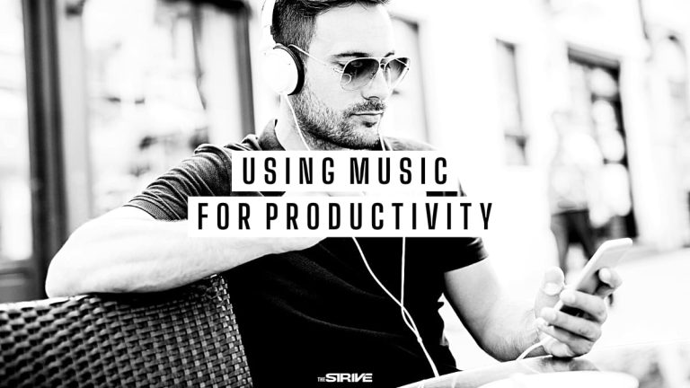 How to Use Music For Productivity - The STRIVE