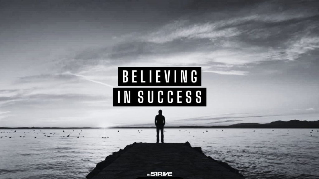 How to Believe in Success: 7 Tips to Kickstart Your Achieving