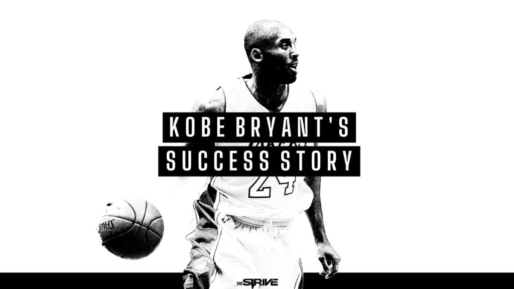 The Kobe Bryant Success Story - The STRIVE