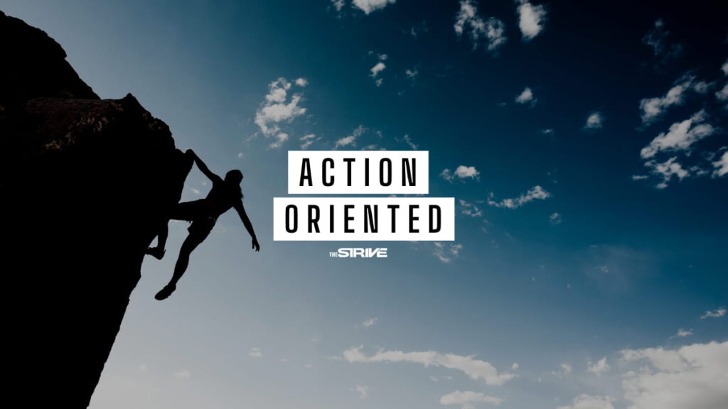 How To Be Action Oriented: 5 Best Ways | The STRIVE