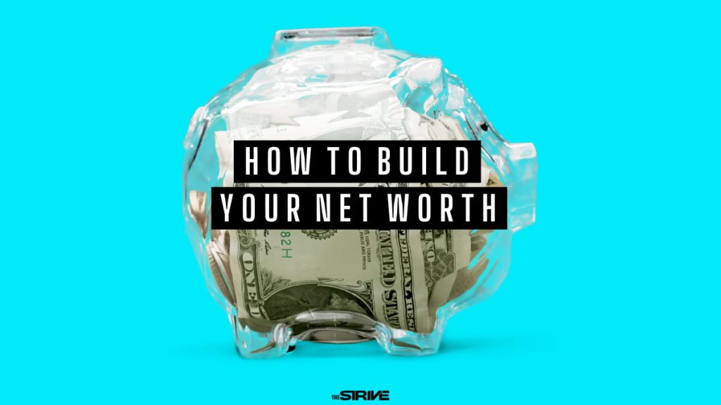 How to Increase Net Worth and Build Massive Wealth - The STRIVE