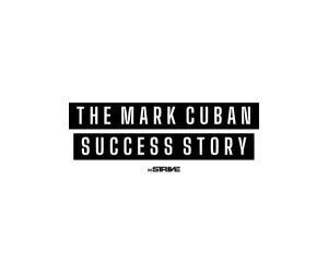 The Mark Cuban Success Story - The STRIVE