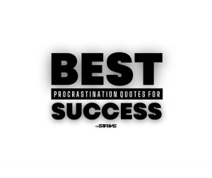 50+ Best Procrastination Quotes to Inspire Action - The STRIVE