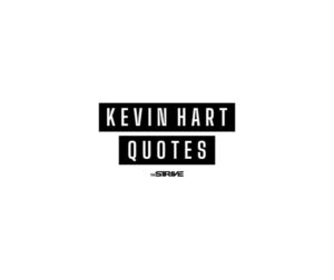 75+ Best Kevin Hart Quotes For Success - The STRIVE