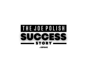 The Joe Polish Story of Success - The STRIVE
