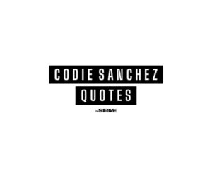 35 Inspiring Codie Sanchez Quotes For Success - The STRIVE