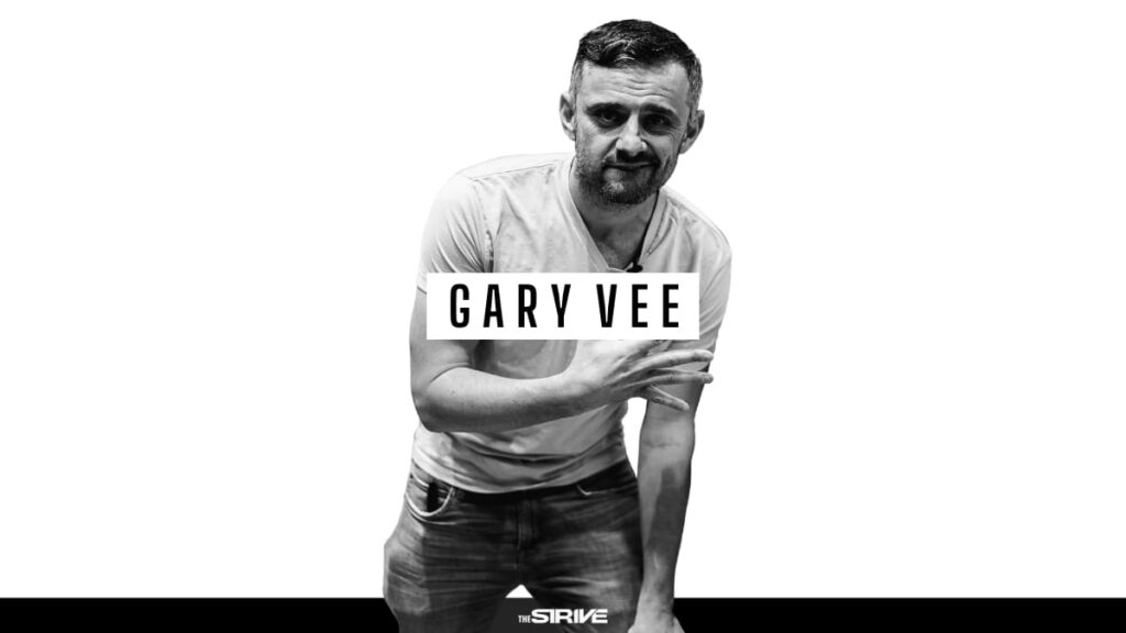 The Gary Vee Story of Success - The STRIVE