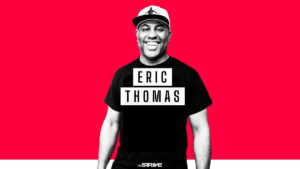 75 Best Eric Thomas Quotes For Motivation - The STRIVE