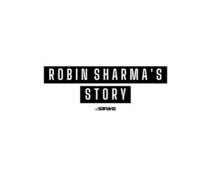 The Robin Sharma Story of Success - The STRIVE