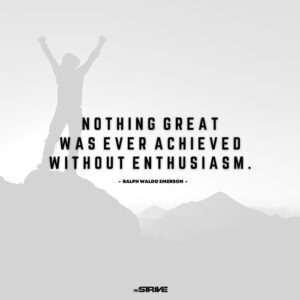 Enthusiasm Quotes | Get Fired Up For Life - The STRIVE