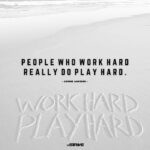 50 Best Work Hard Play Hard Quotes For Success - The STRIVE