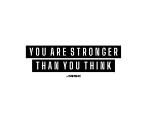 35 Best You Are Stronger Than You Think Quotes The STRIVE