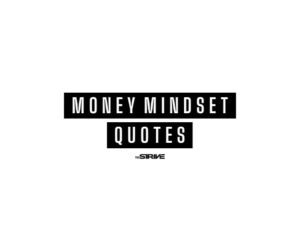 50+ Money Mindset Quotes To Inspire Financial Success - The STRIVE