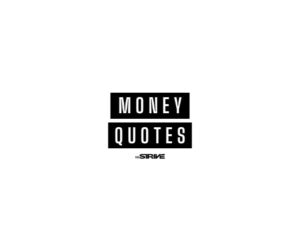 100 BEST Money Quotes To Get You On The Path To Wealth