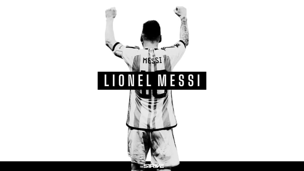 The Lionel Messi Success Story - The STRIVE